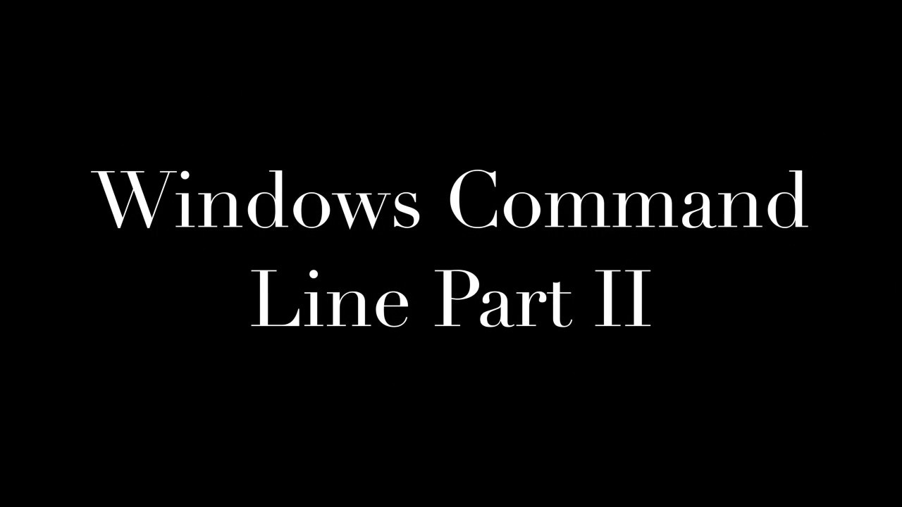 Windows Command Line Part II YouTube windows-command-line-part-ii-youtube