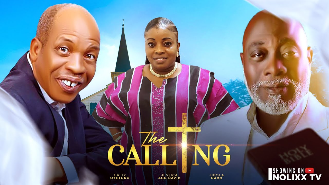 THE CALLING - Hafiz Oyetoro (Saka), Jibola Dabo, Jessica Agu Latest ...