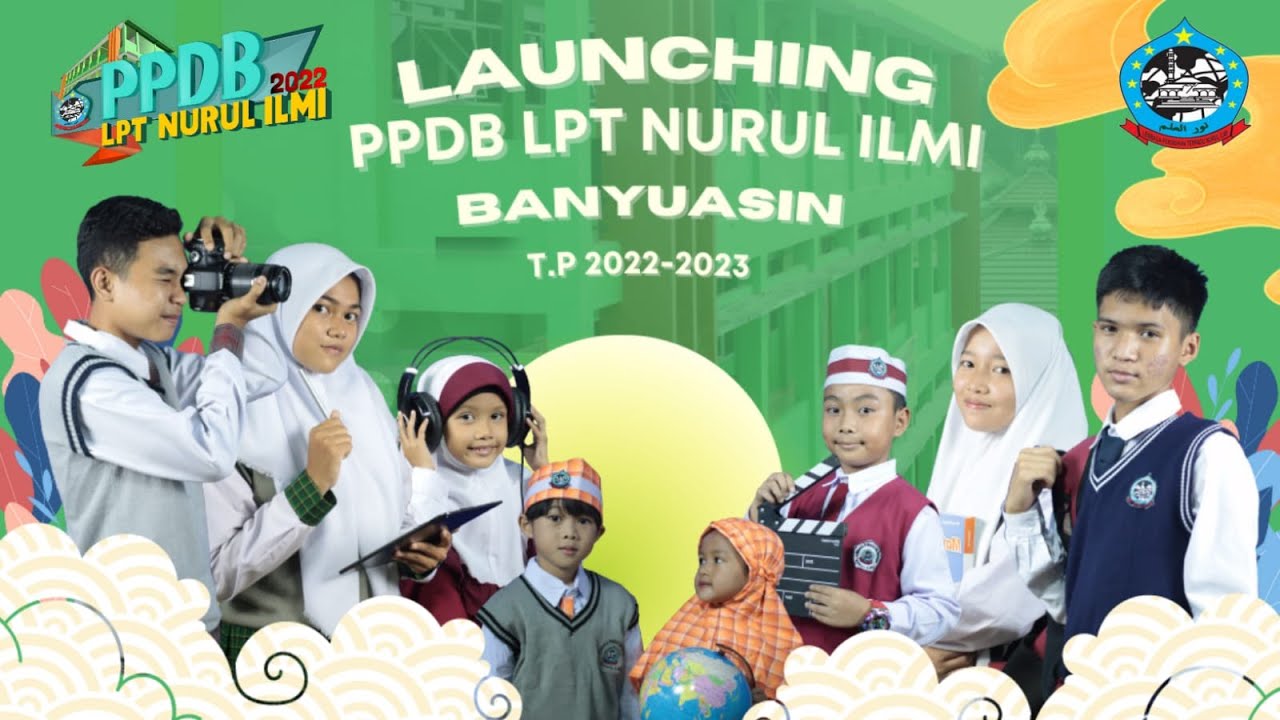 Launching PPDB LPT Nurul Ilmi Banyuasin T.P 2022-2023 - YouTube