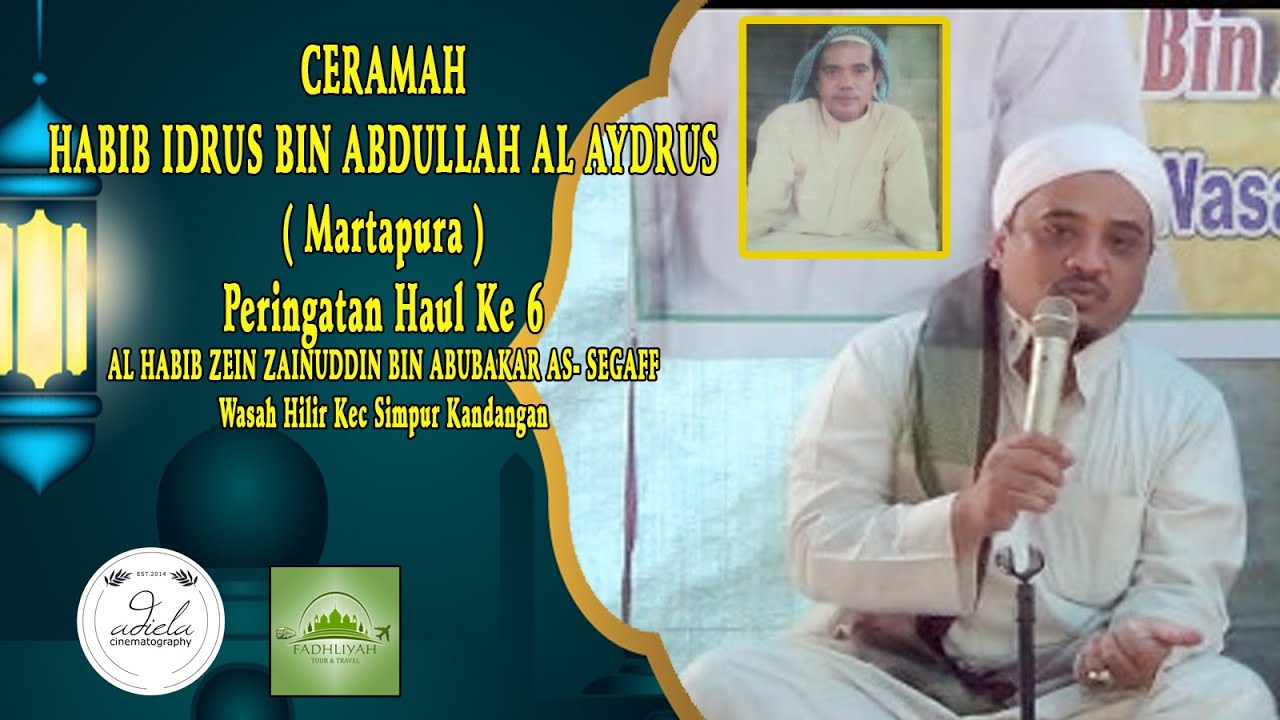 CERAMAH HABIB IDRUS BIN ABDULLAH AL AYDRUS / ACARA HAUL KE 6 HABIB ZEIN ...