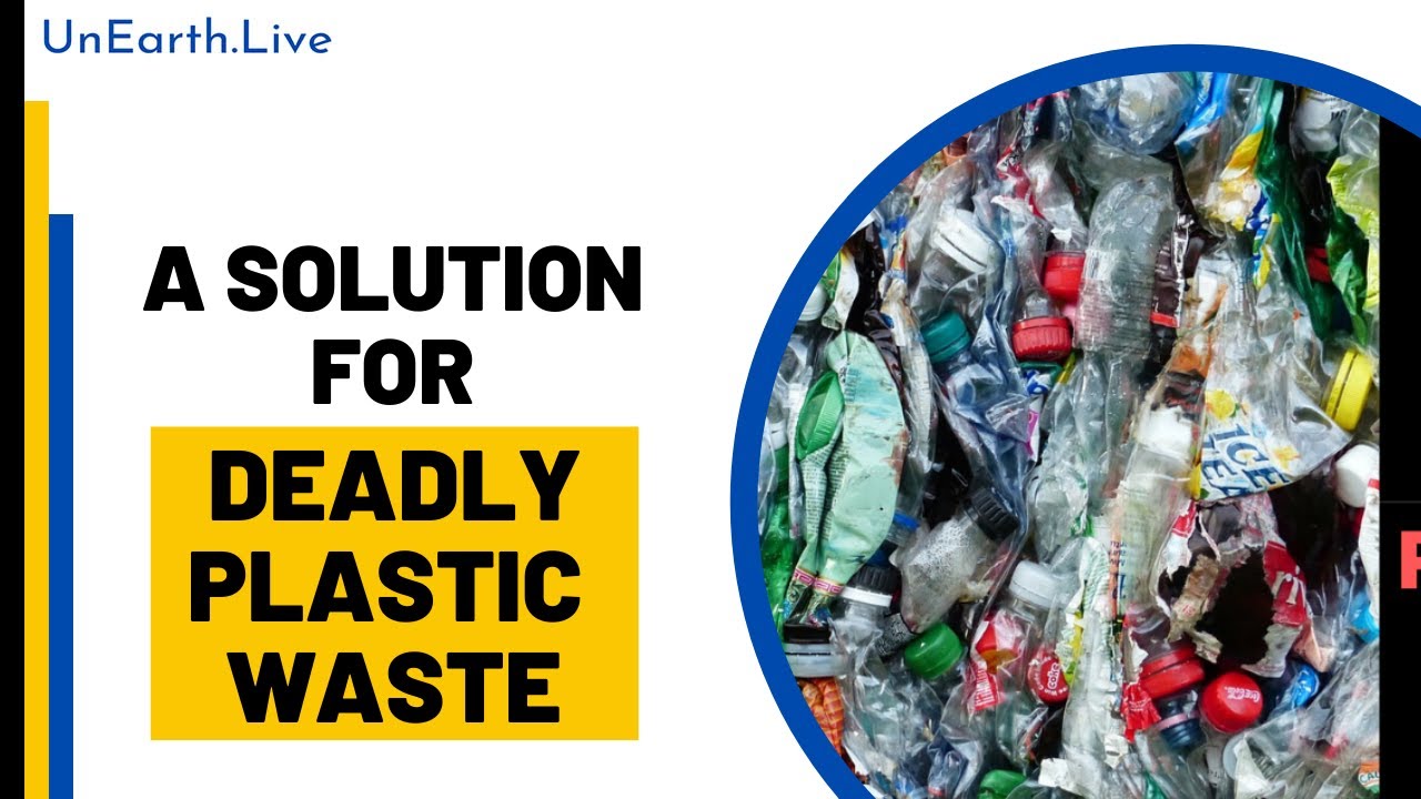 There Is A Solution To Deadly Plastic Waste Problem | UnEarth - YouTube