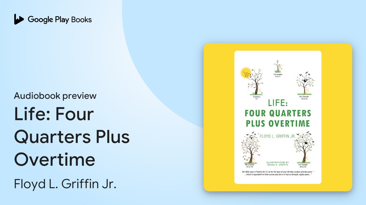 Life: Four Quarters Plus Overtime by Floyd L. Griffin Jr. · Audiobook ...