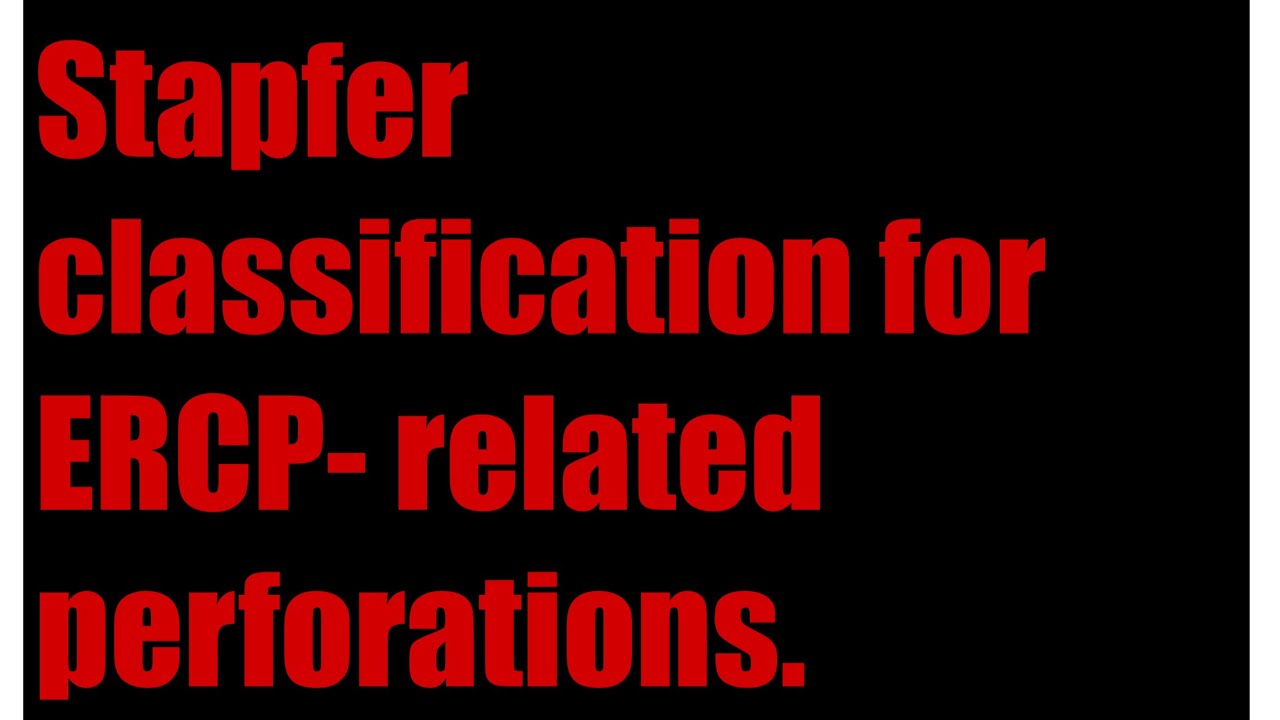 Stapfer classification for ERCP- related Perforations. - YouTube
