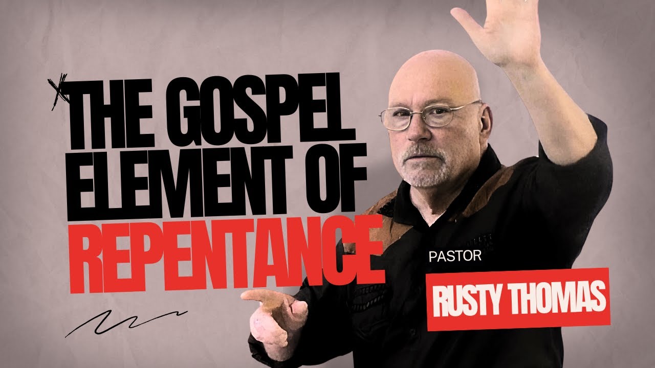 The Gospel Element Of Repentance | Pastor Rusty Thomas | American ...