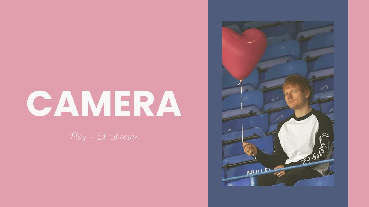 Camera - Ed Sheeran [Lyrics - Vietsub] - YouTube