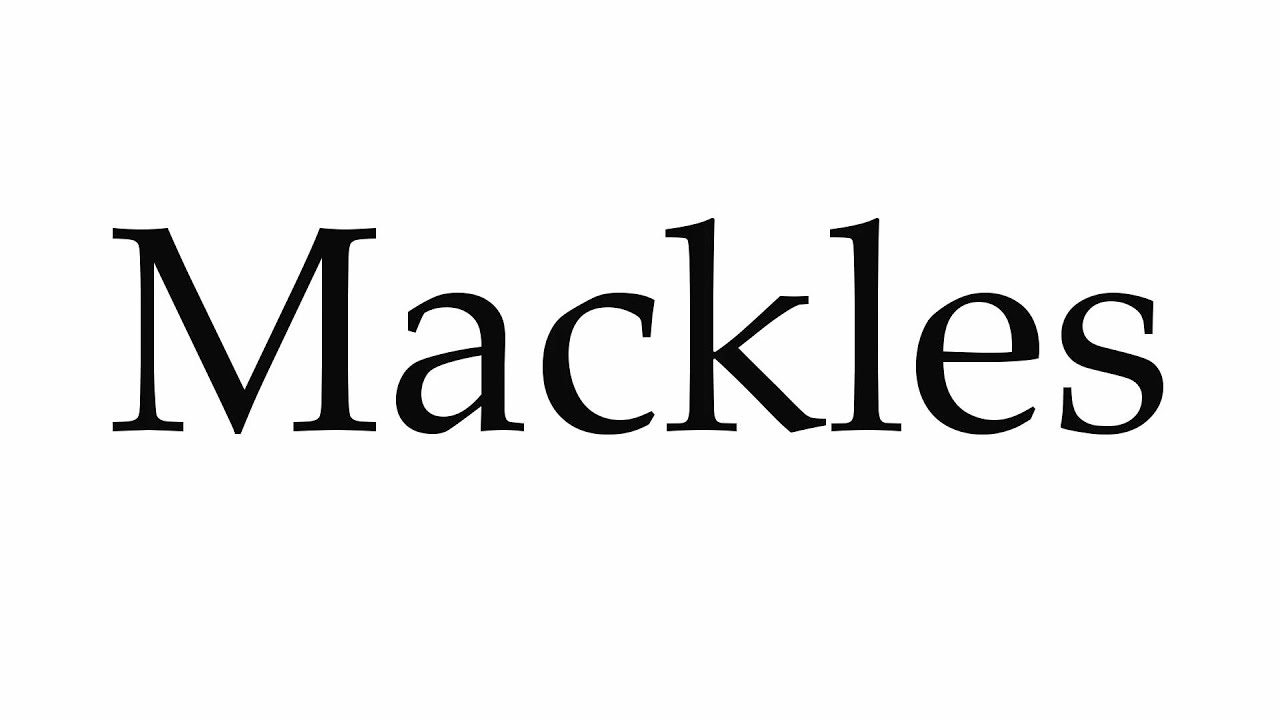 How to Pronounce Mackles - YouTube