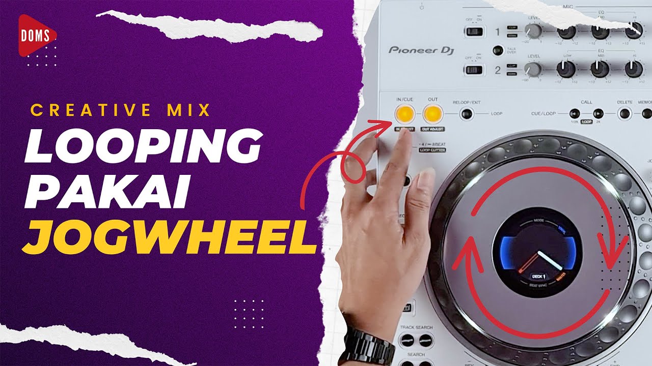 CREATIVE MIX: LOOPING PAKAI JOGWHEEL | DOMS DJ INDONESIA - YouTube