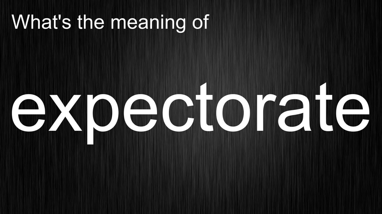 What's the meaning of "expectorate", How to pronounce expectorate ...