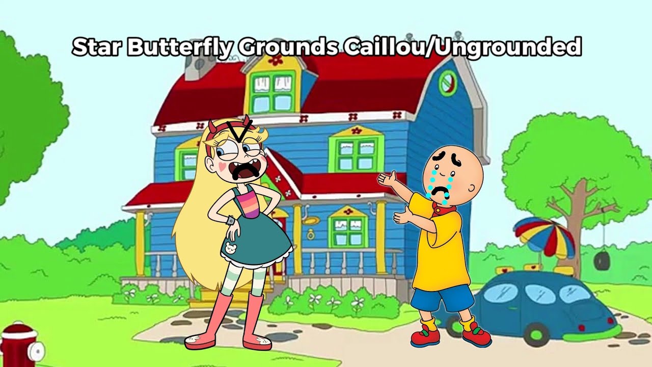 Star Butterfly Grounds Caillou/Ungrounded - YouTube
