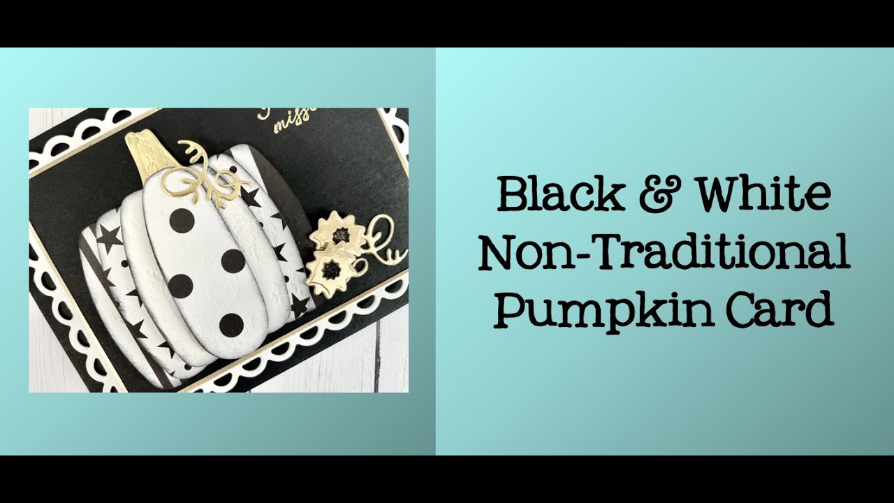 Black & White Non Traditional Pumpkin Card - YouTube