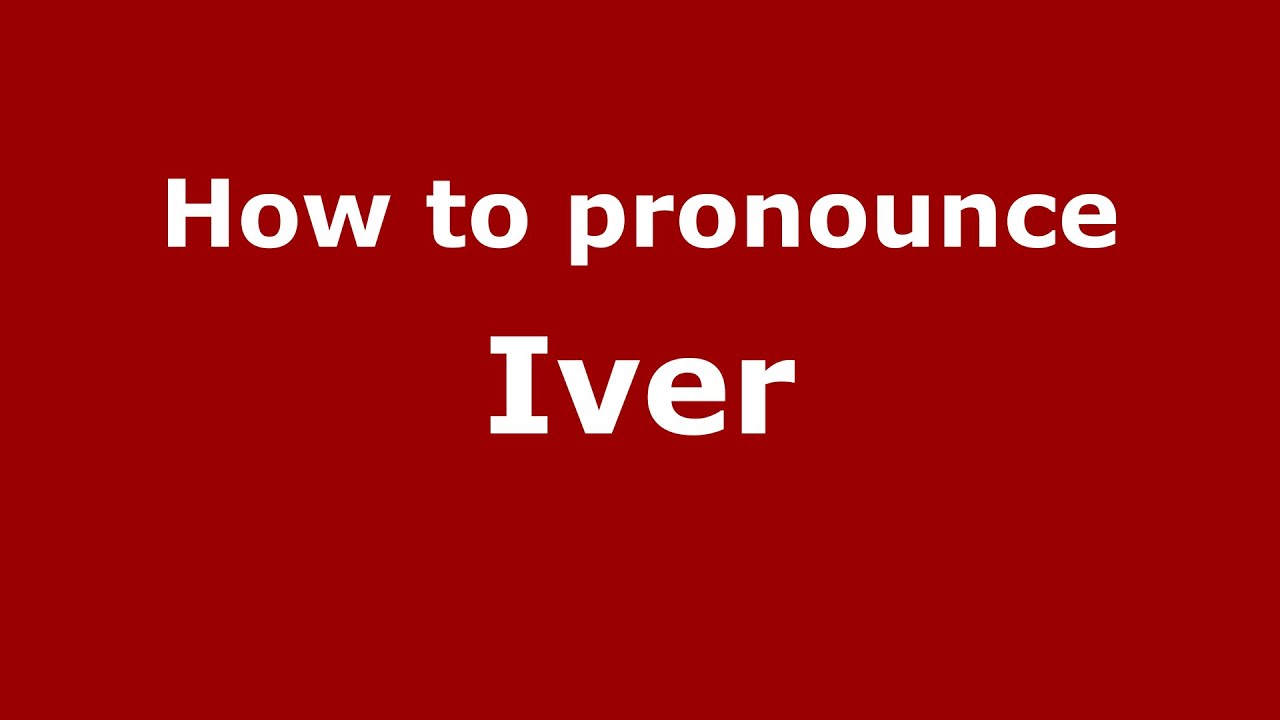 How to pronounce Iver (English/UK) - PronounceNames.com - YouTube