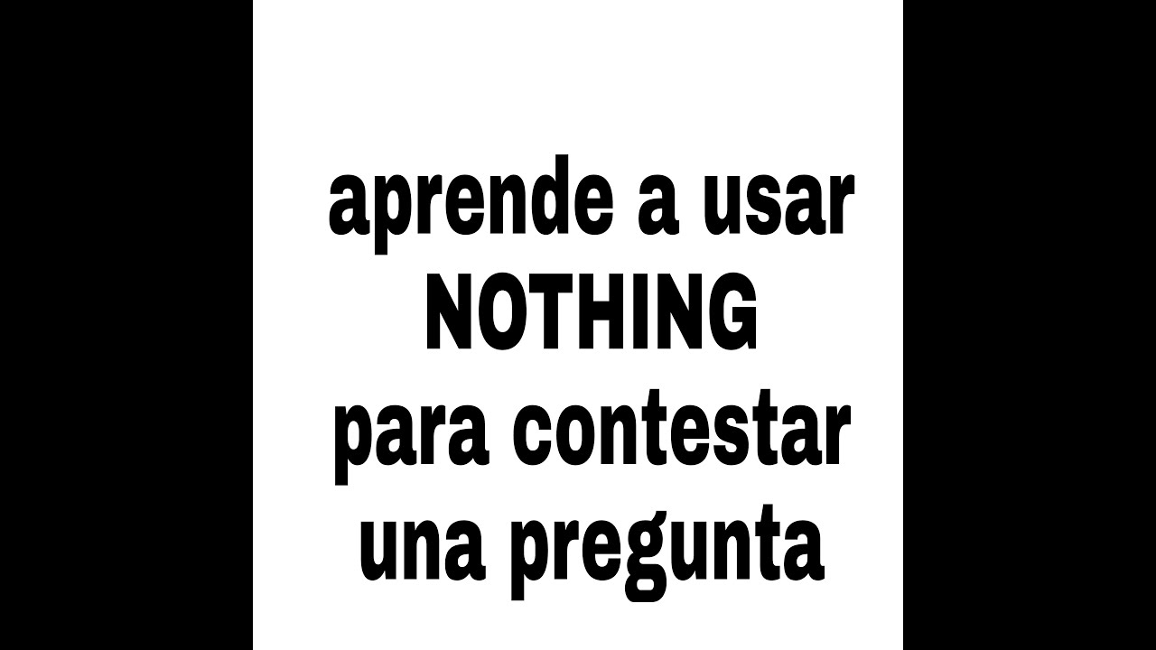 Cuando decir NADA (nothing)en vez de ALGO (something? muy facil. - YouTube