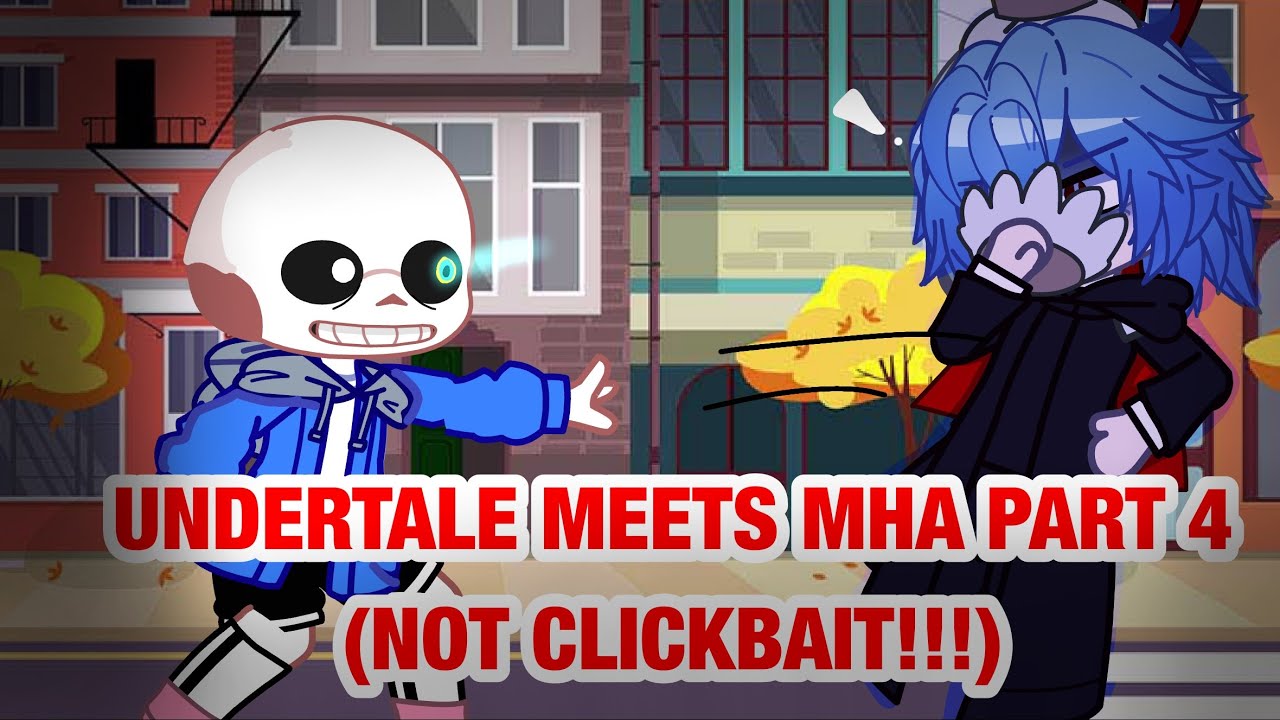 UNDERTALE MEETS MHA PART 4 (NOT CLICKBAIT!!!!!!!!!!!) || MoonPsyne ...