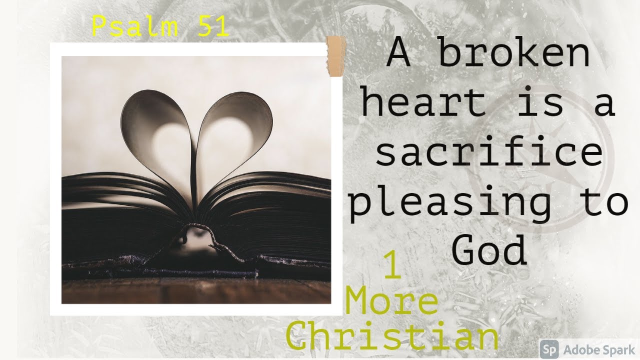 A broken and repentant heart is a sacrifice pleasing to God - YouTube