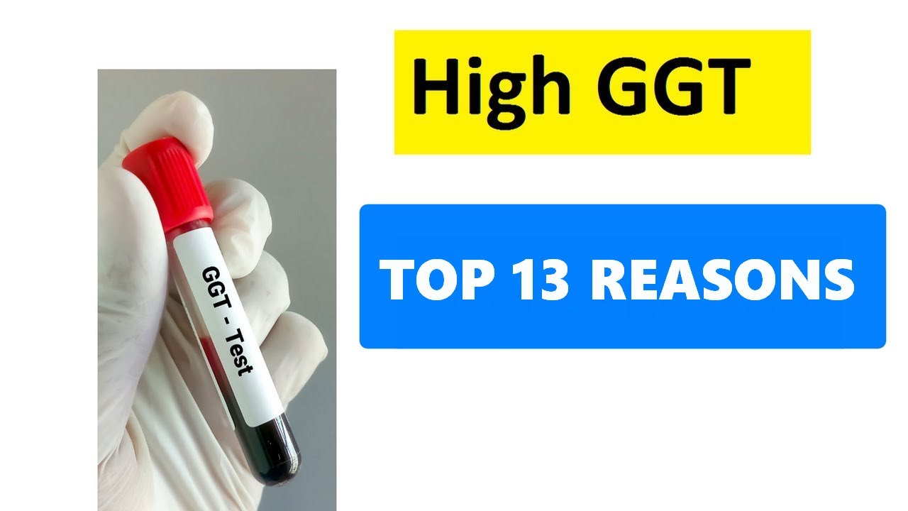 HIGH GGT LEVELS : TOP 13 REASONS! - YouTube
