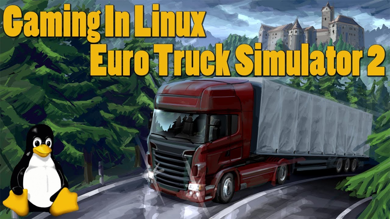 Gaming In Linux : Euro Truck Simulator 2(Native) - YouTube