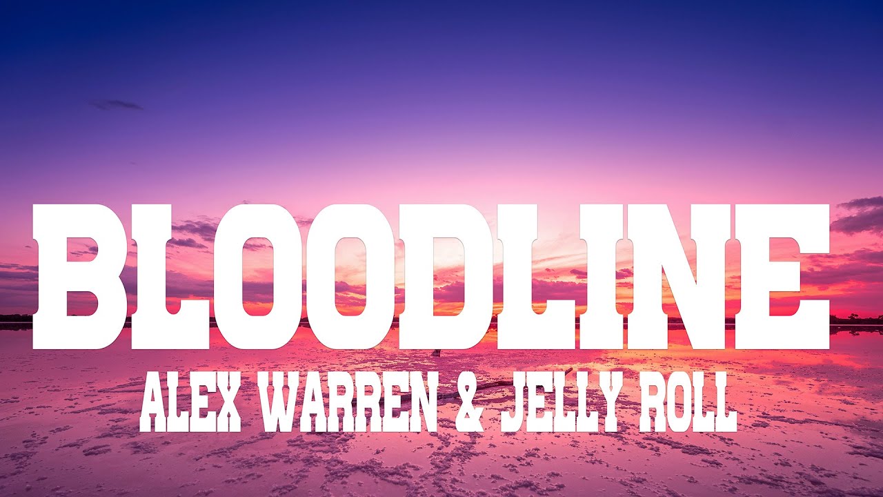 Alex Warren & Jelly Roll - Bloodline (Lyrics) - YouTube