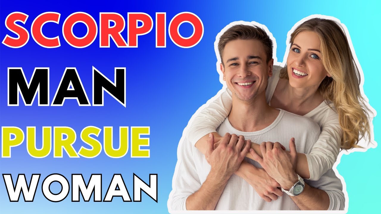 How Does A Scorpio Man Pursue A Woman - YouTube