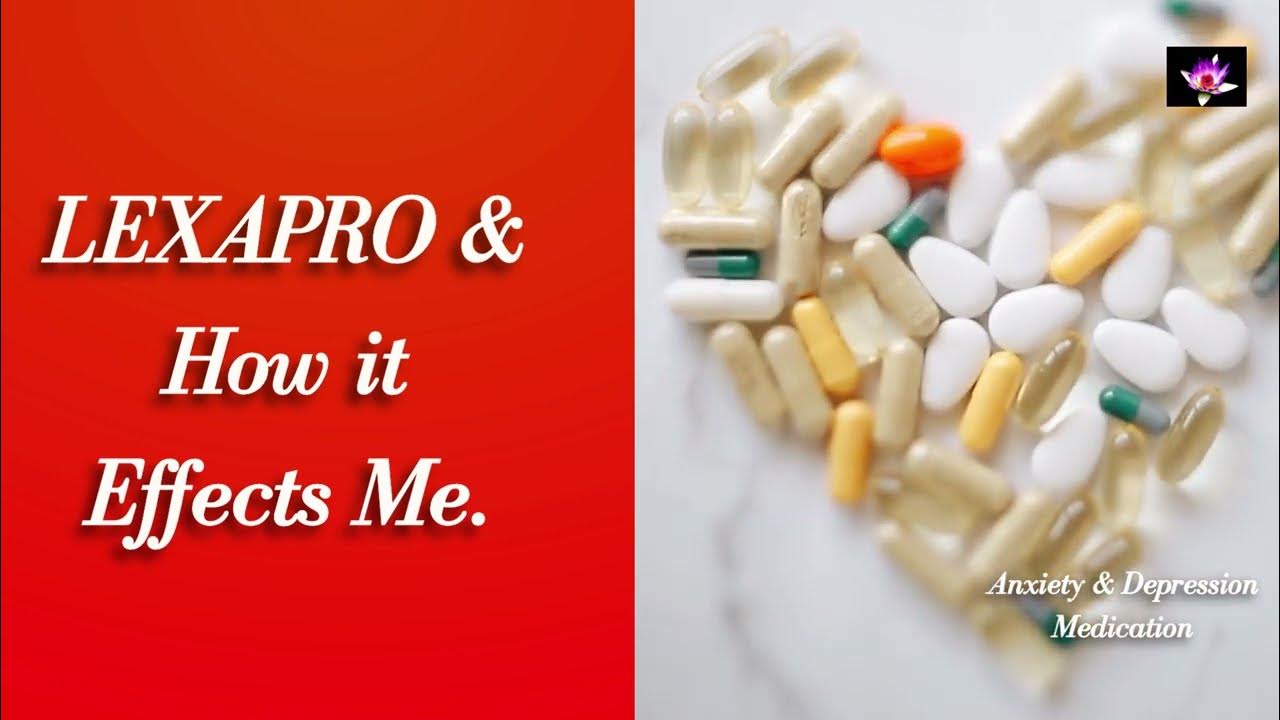 Lexapro The Side Effects And How It Works For Me Youtube
