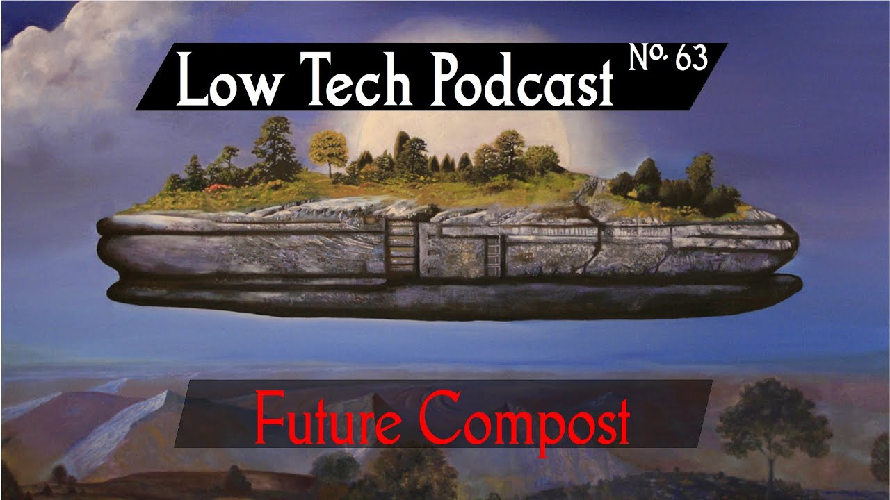 The Future of Composting -- Low Tech Podcast, No. 63 - YouTube