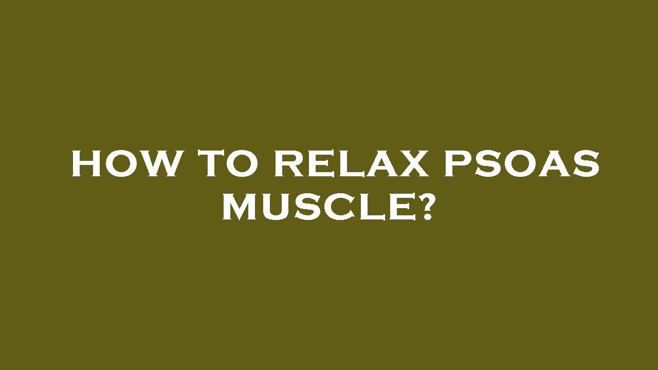 How to relax psoas muscle? - YouTube