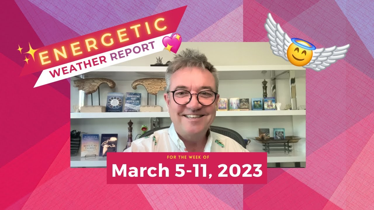 Energetic Weather Report for March 5th - 11th, 2023 PLUS Your Personal ...