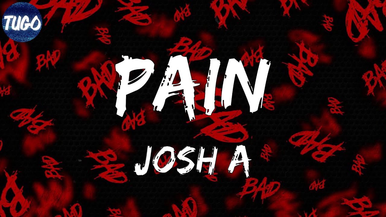 Josh A - Pain (Lyrics) - YouTube