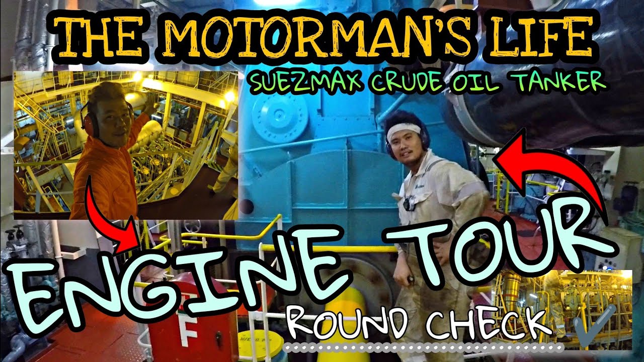 MOTORMAN ROUND CHECK SUEZMAX CRUDE OIL TANKER / MAIN ENGINE #seafarers ...