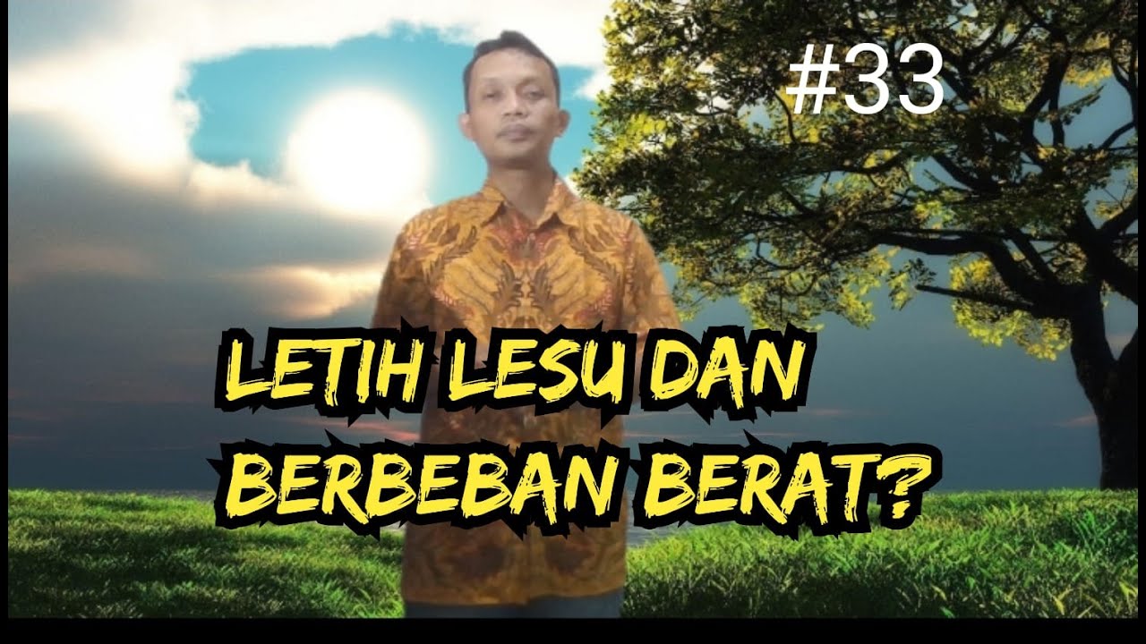 LETIH LESU DAN BERBEBAN BERAT? - YouTube