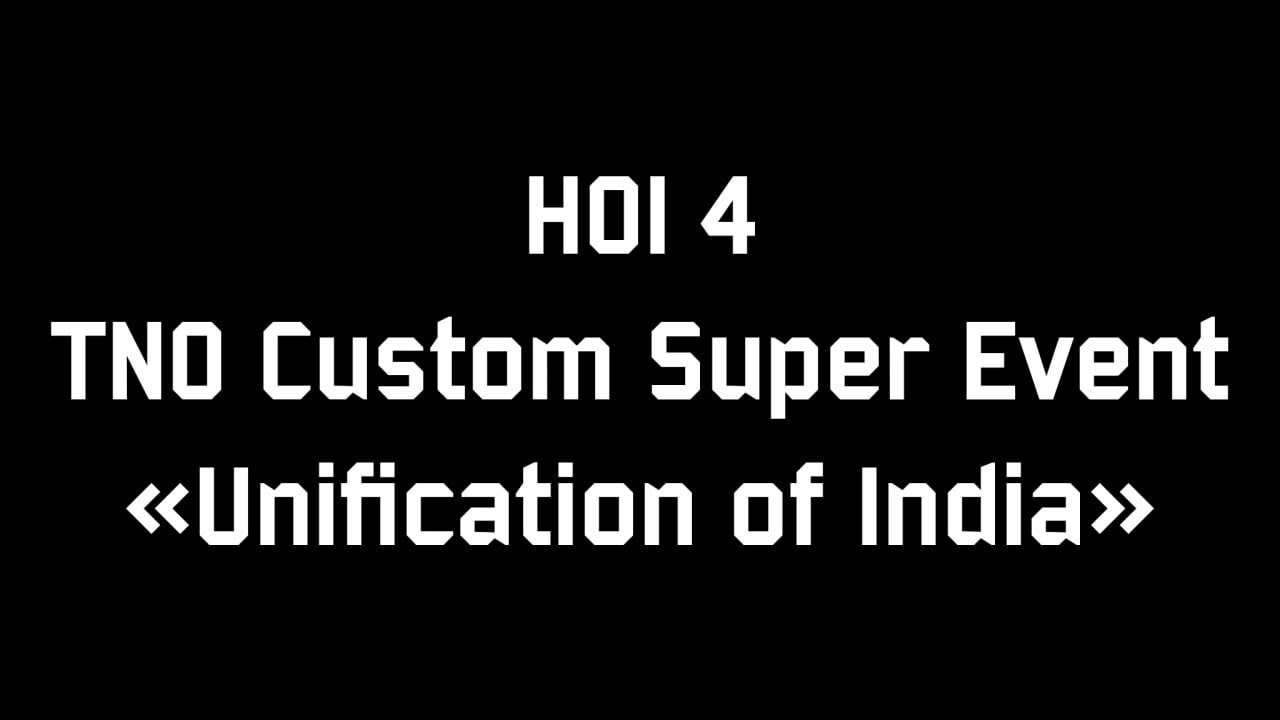 Hoi4 tno custom superevent Unification of India - YouTube