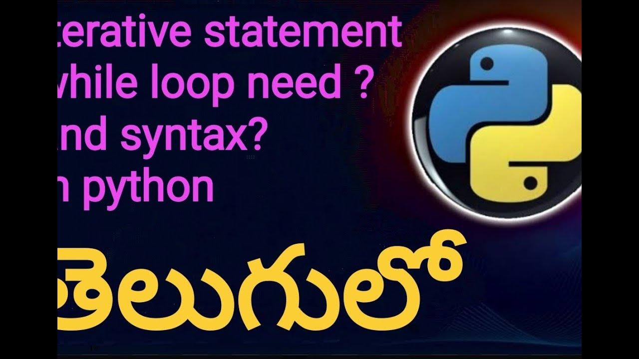 Python3 In Telugu Class 27 Iterative Statement While Loop Need And Syntax In Python3 In Telugu