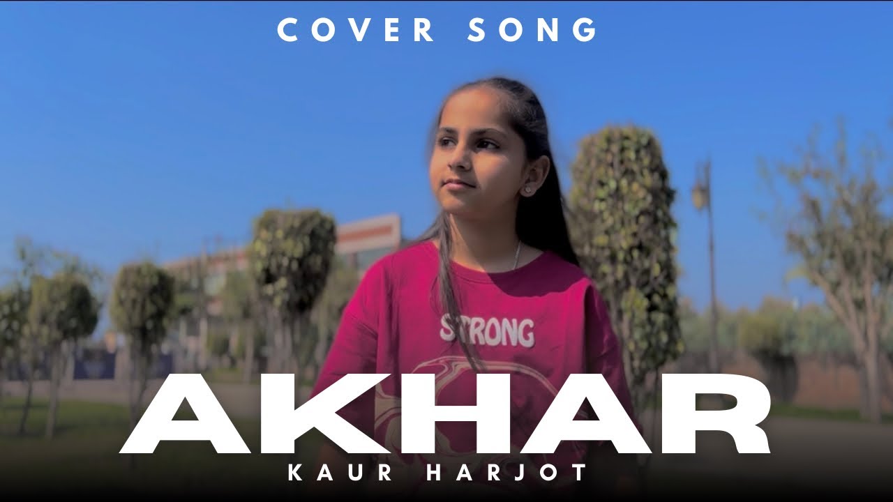 AKHAR - Kaur Harjot | Amrinder Gill | Cover Song - YouTube