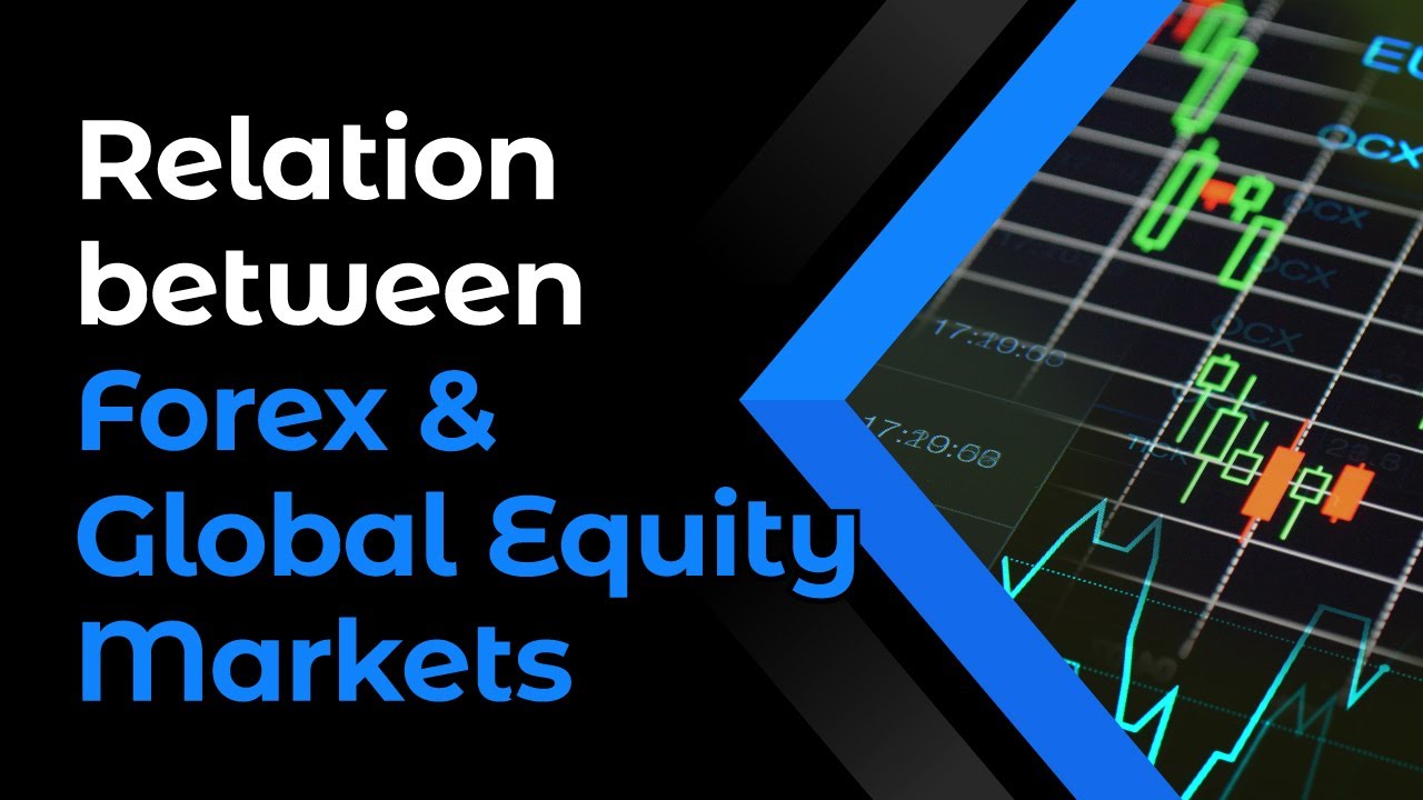 Relation between Forex and Global Equity Markets - YouTube