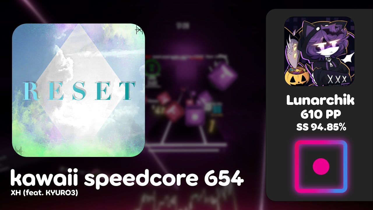 Lunarchik | kawaii speedcore 654 - XH (feat. KYURO3) [Expert+] | SS 94. ...