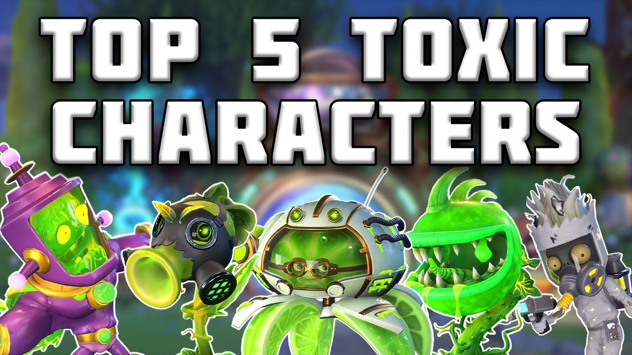 TOP 5 TOXIC CHARACTERS! Plants vs Zombies Garden Warfare 2 "TOP 5 ...