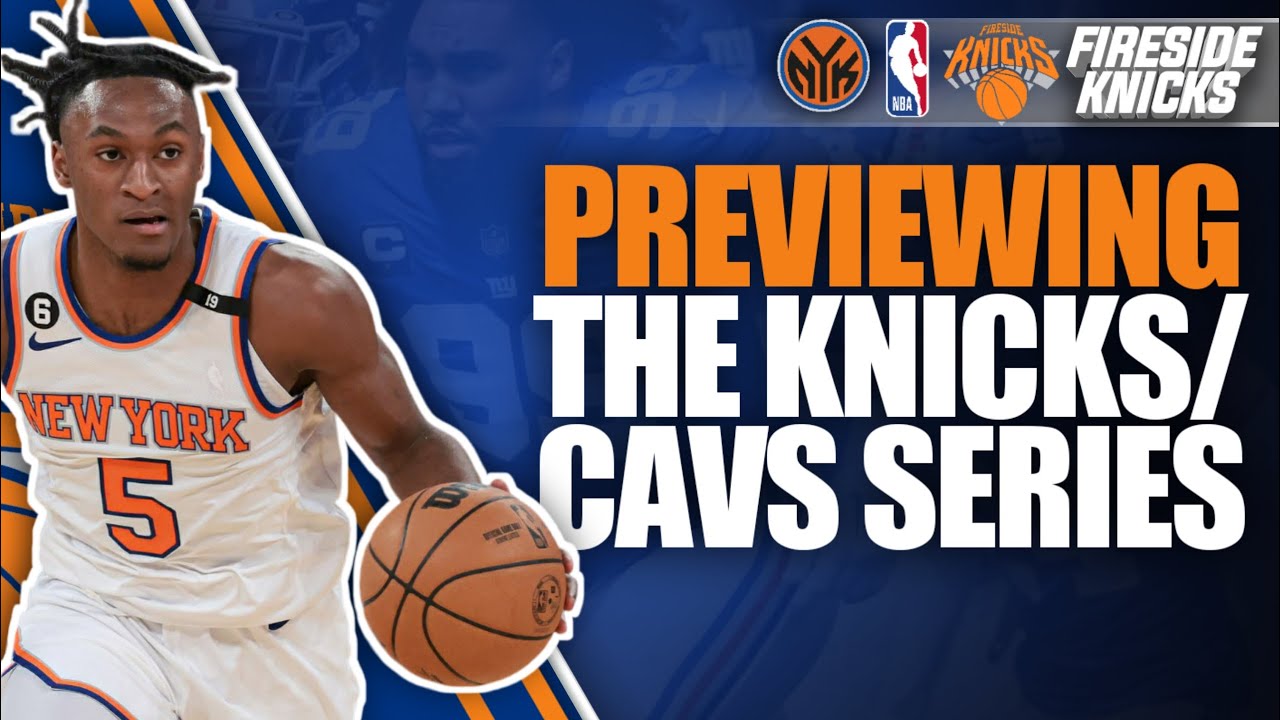 Knicks/Cavs Series Preview W/ Nick Pedone from BigPlay Cleveland - YouTube