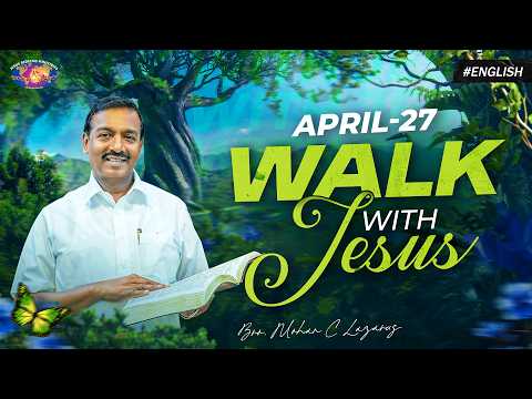 Walk with Jesus || Bro. Mohan C Lazarus || April 27 || English