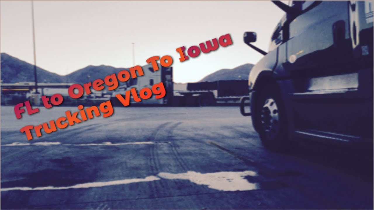 Traveling from Florida to Oregon, and back to Iowa. (Trucking Vlog ...