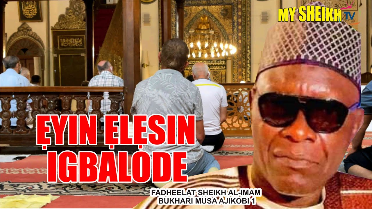 EYIN ELESIN IGBALODE. LATEST ISLAMIC LECTURES BY SHEIKH BUKHARI MUSA ...