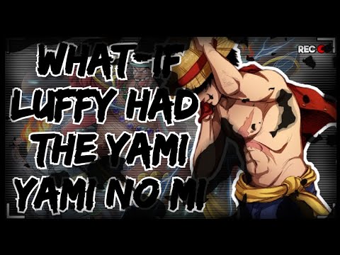What If Luffy Had The Yami Yami NoMi? Part 2 | One Piece What If. - YouTube
