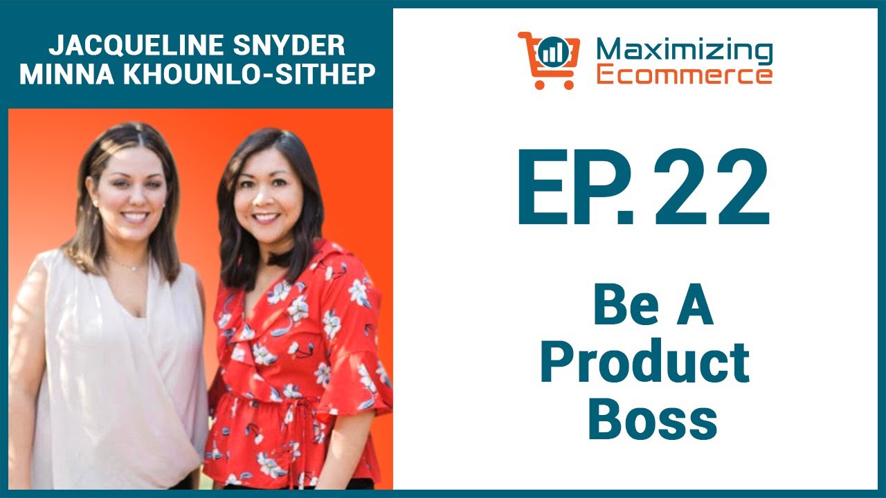 Become a Product Boss with Minna Khounlo-Sithep and Jacqueline Snyder ...