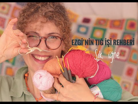 Ezgi'nin Tığ İşi Rehberi - 3.Bölüm- \