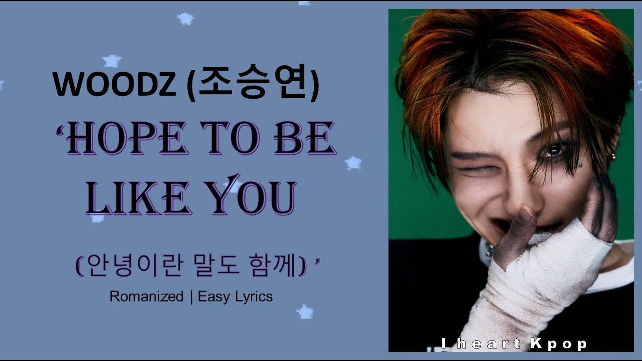 WOODZ (조승연) - 'Hope to Be Like You (안녕이란 말도 함께)' [EASY LYRICS ...