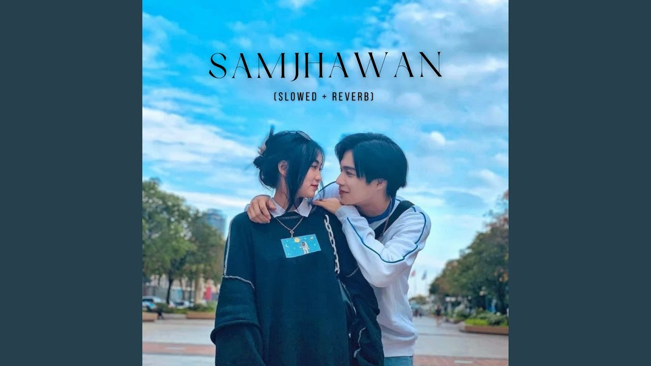 Samjhawan (Slowed + Reverb) - YouTube Music