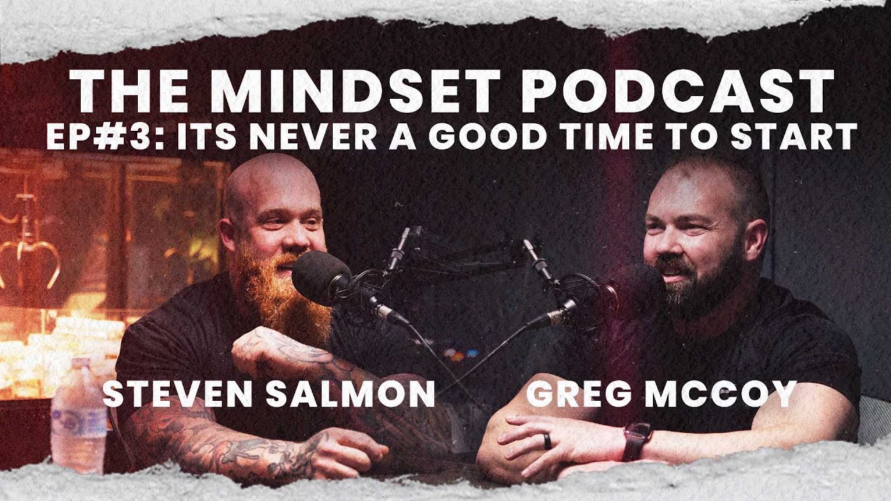 The Mindset Podcast: Episode #3 Its Never a Good Time to Start - YouTube