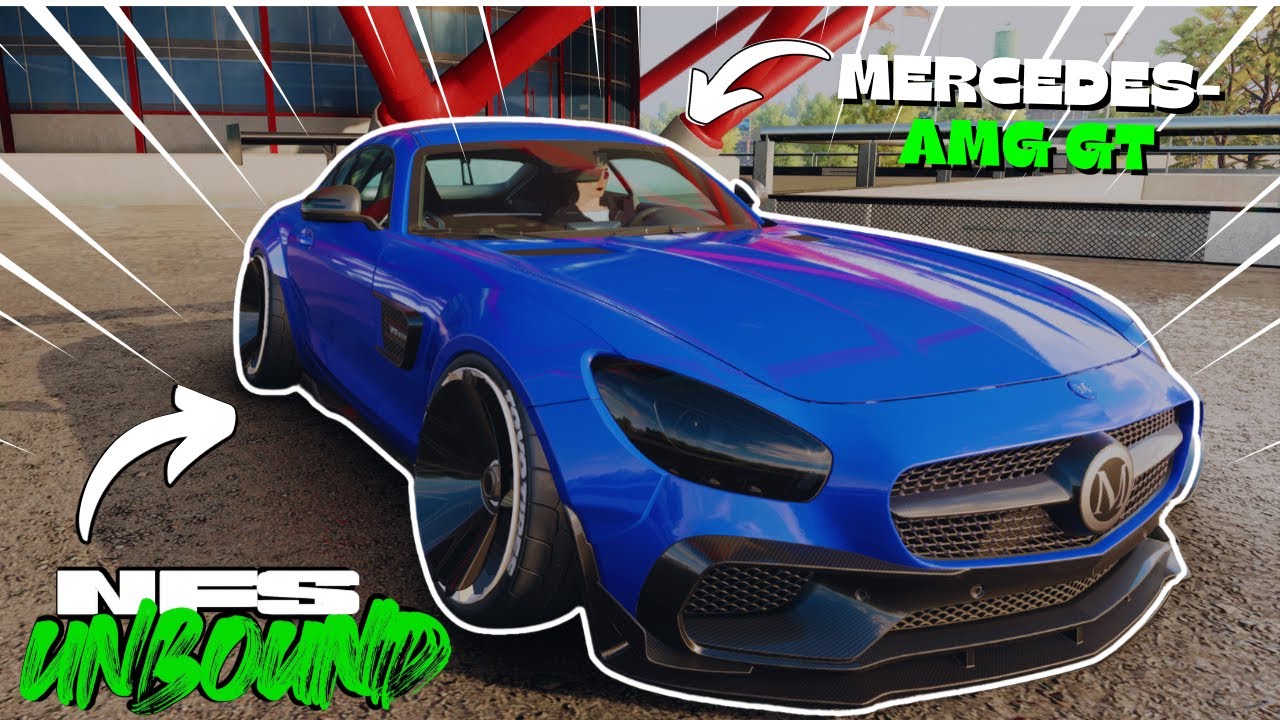 NFS Unbound - Mercedes-AMG GT- Max Build - YouTube
