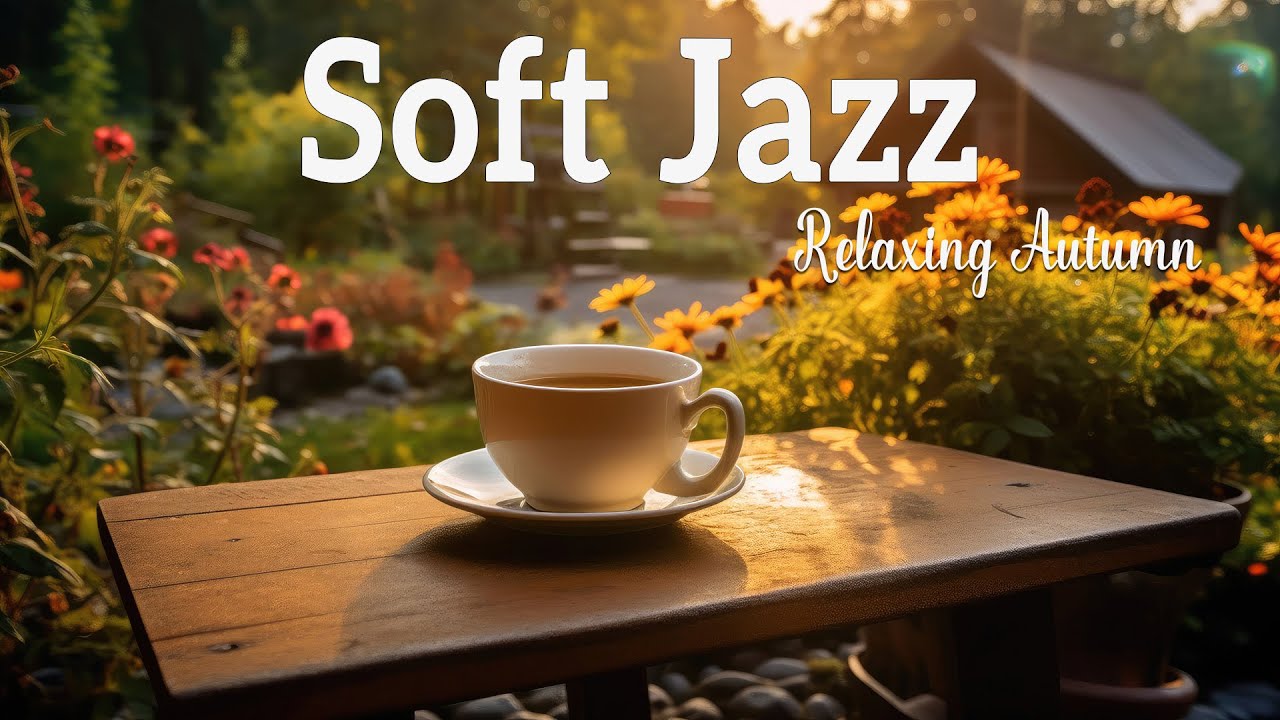 Soft Autumn Jazz 🍁 Cozy relaxing Jazz coffee & Sweet Autumn Bossa Nova ...