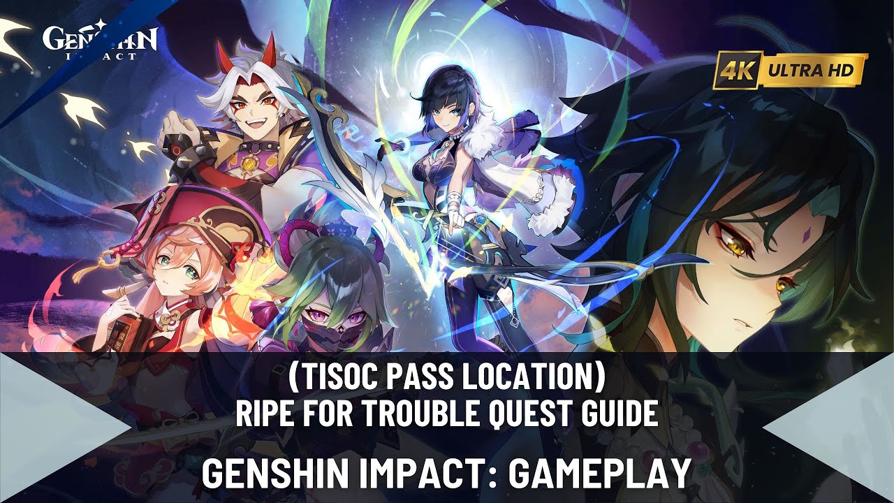 Genshin Impact: (Tisoc Pass Location)+ Ripe For Trouble Quest Guide ...