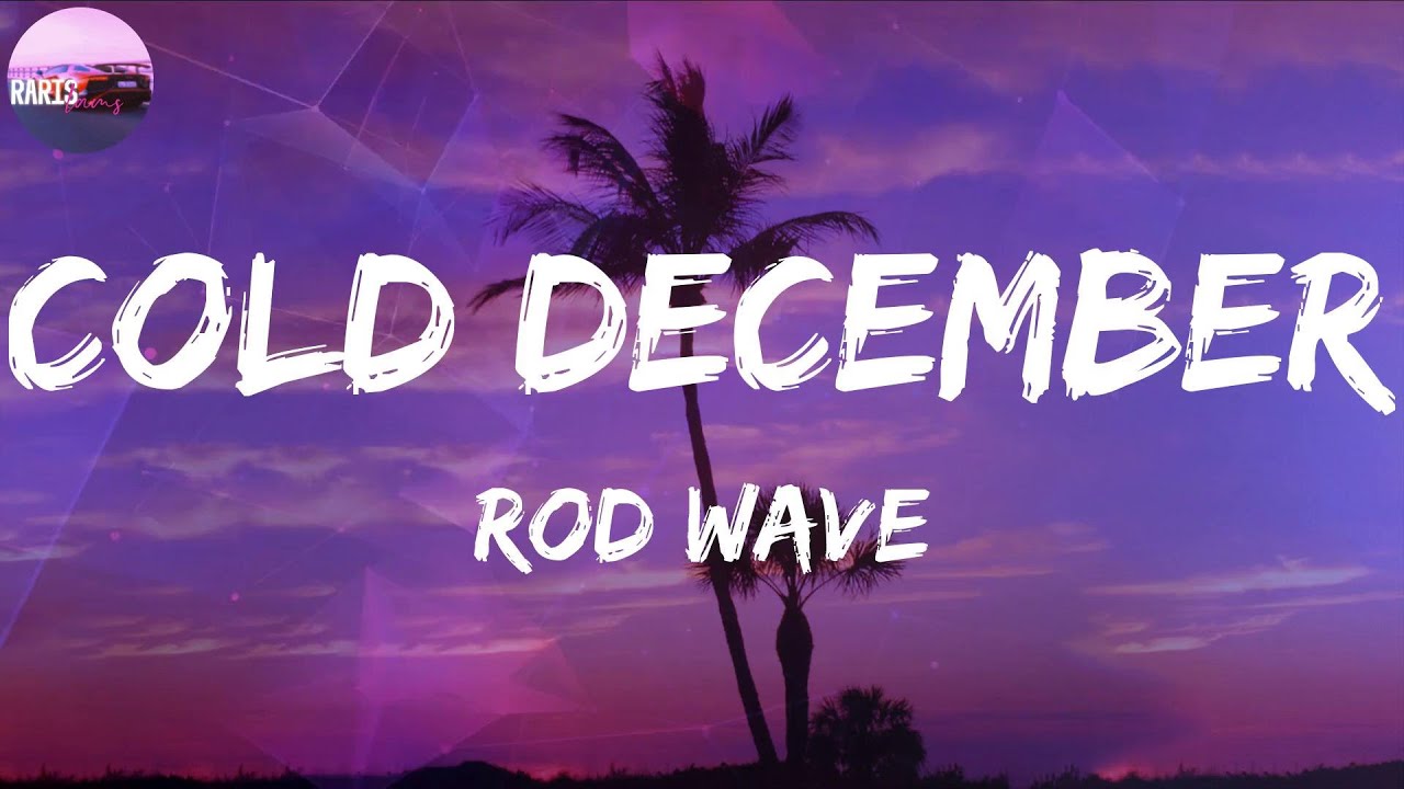 Rod Wave - Cold December (Lyric Video) - YouTube