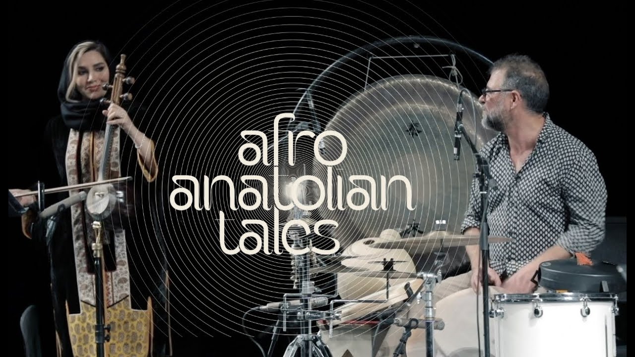 Afro Anatolian Tales (ft. Iranian Guests Niusha Barimani & Saghar ...